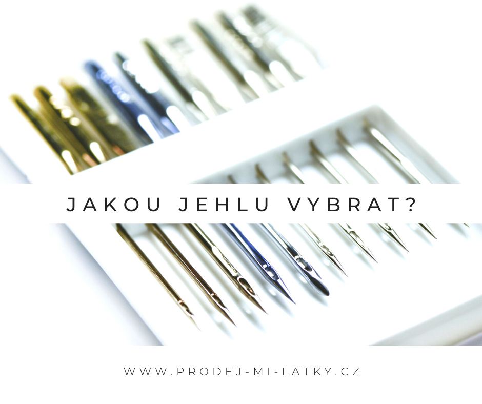 Jakou jehlu vybrat? - majjam.cz